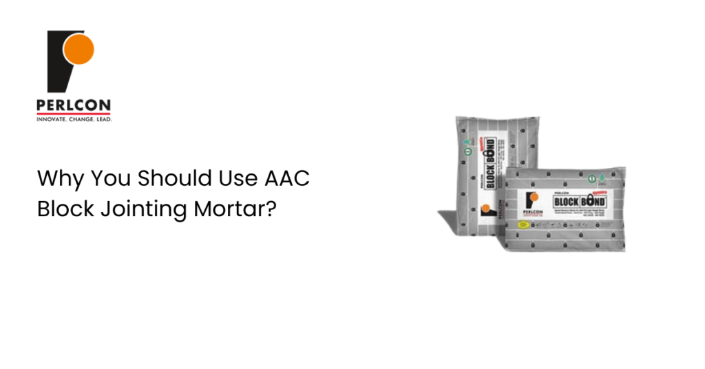 Why You Should Use AAC Block Jointing Mortar? | Perlcon