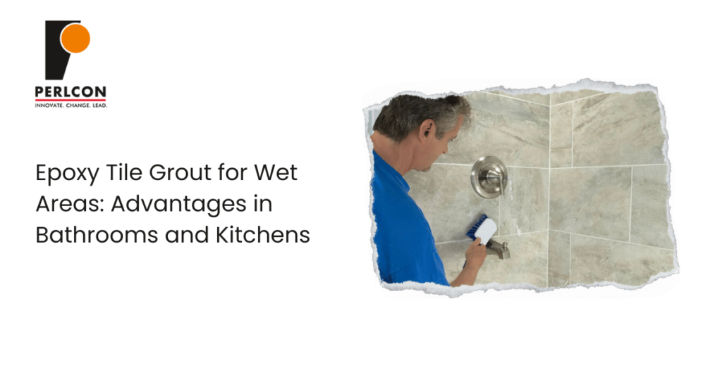 Epoxy Tile Grout for Wet Areas: Advantages in Bathrooms and Kitchens ...